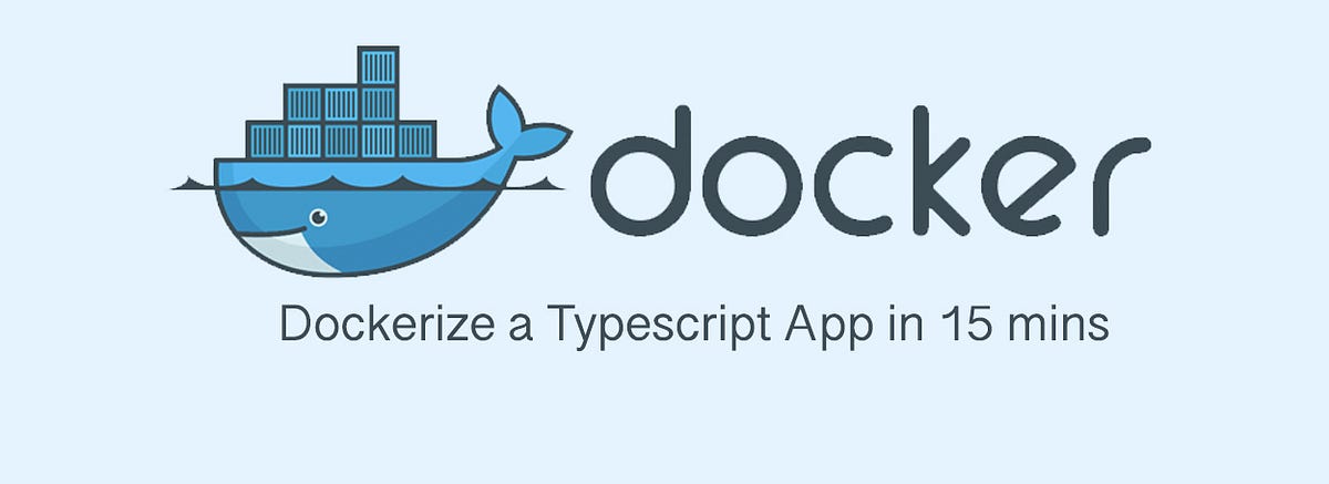 Dockerize A Typescript App In 15 Mins By Alick Wong Itnext