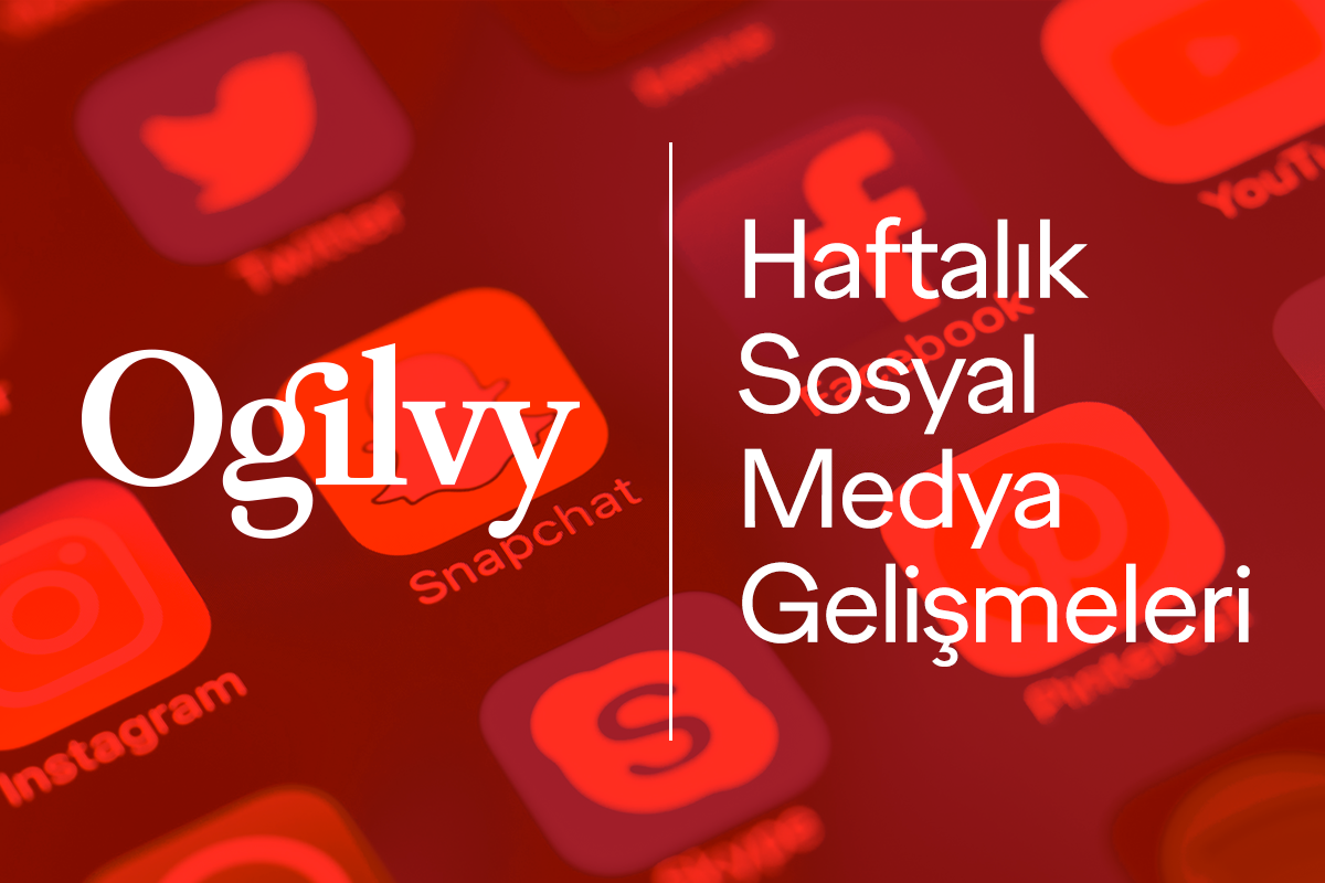 18–25 HAZİRAN SOSYAL MEDYA GELİŞMELERİ | by Ogilvy İstanbul | Medium