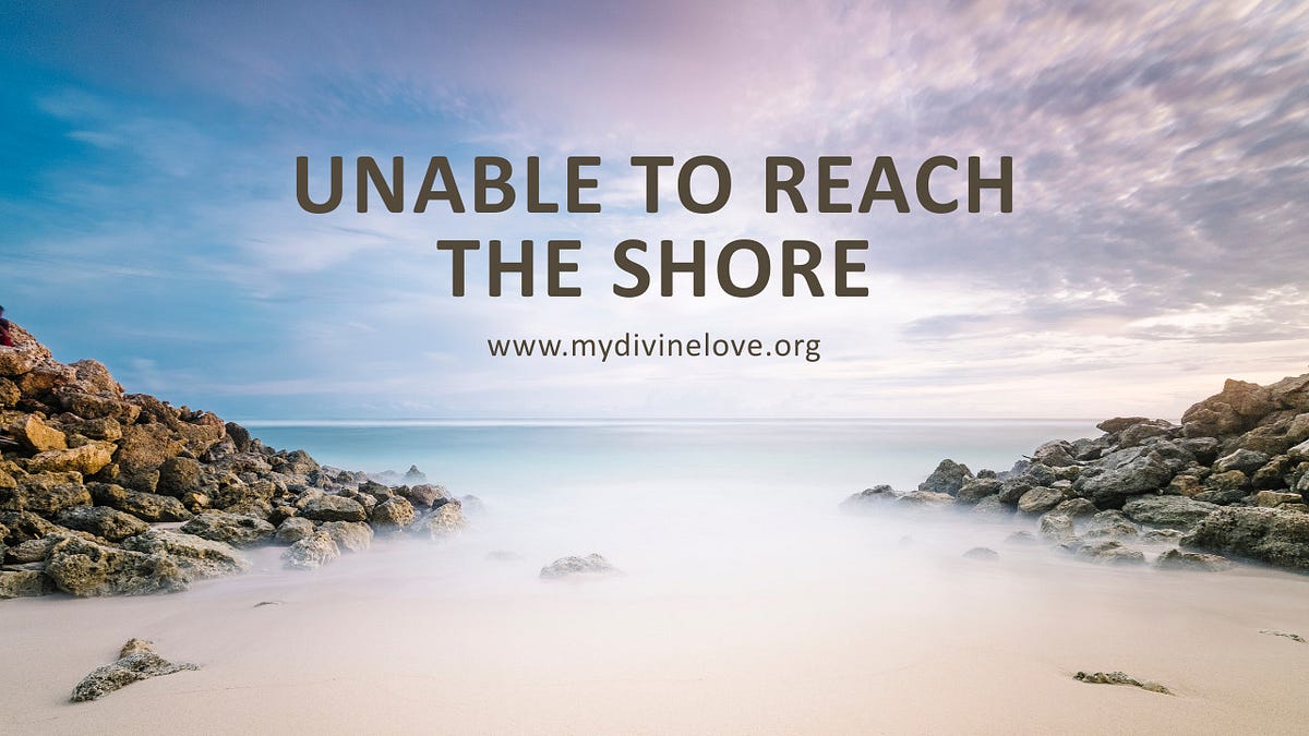 Unable to reach the shore. In this hymn Sant Sri Alpa Ma shares, | by ...