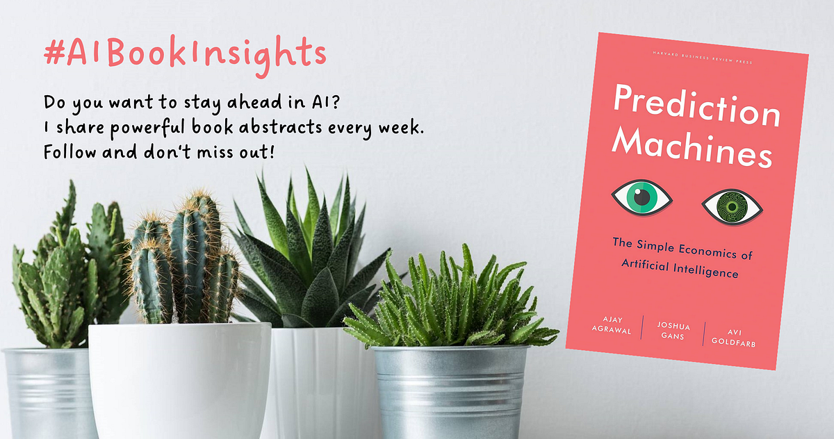 Prediction Machines: The Simple Economics of Artificial Intelligence ...