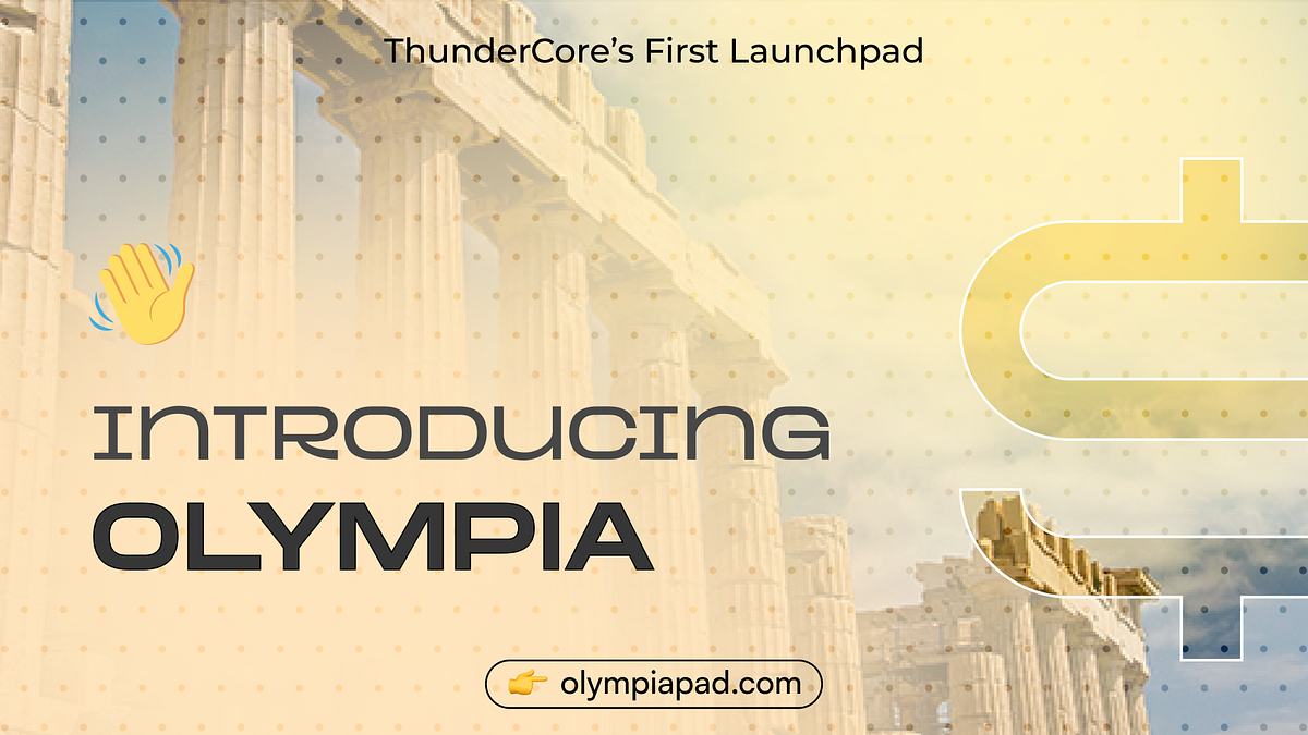 Introducing OlympiaPad — ThunderCore’s First Decentralized Launchpad ...