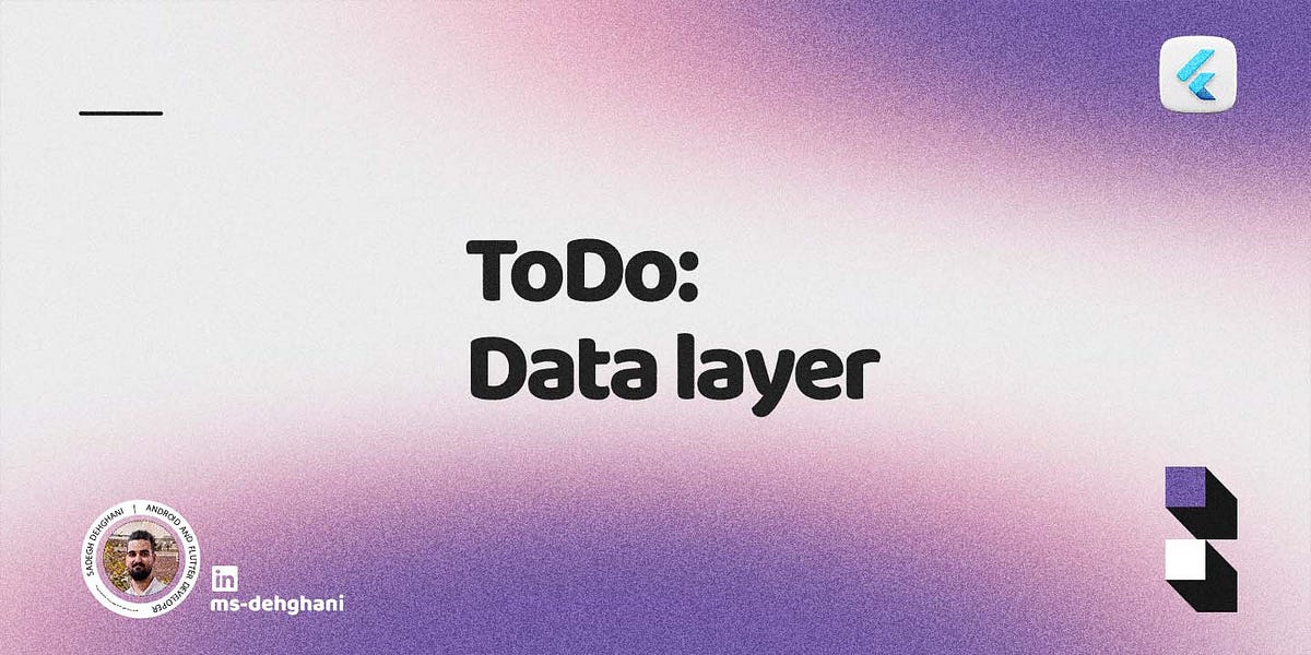 Flutter ToDo application Part 3: Data layer | by Sadegh Dehghani | Jun, 2024 | Medium