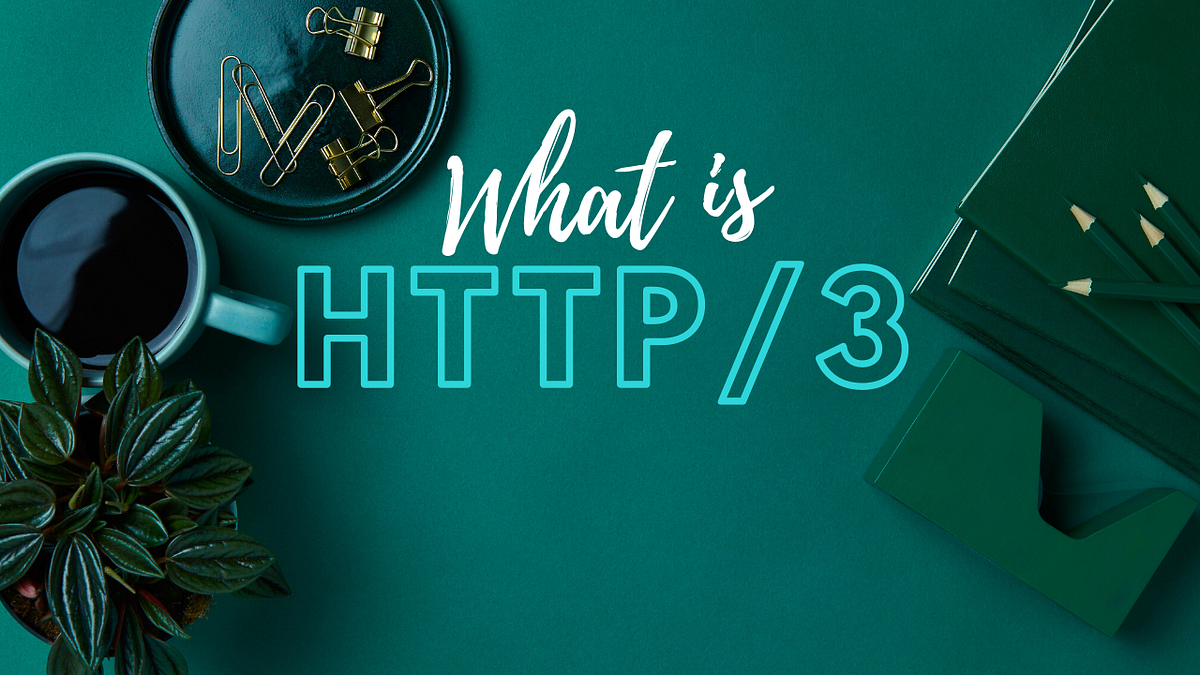What is HTTP/3?. Hey, How are you guys? I hope you all… | by Trilochan ...