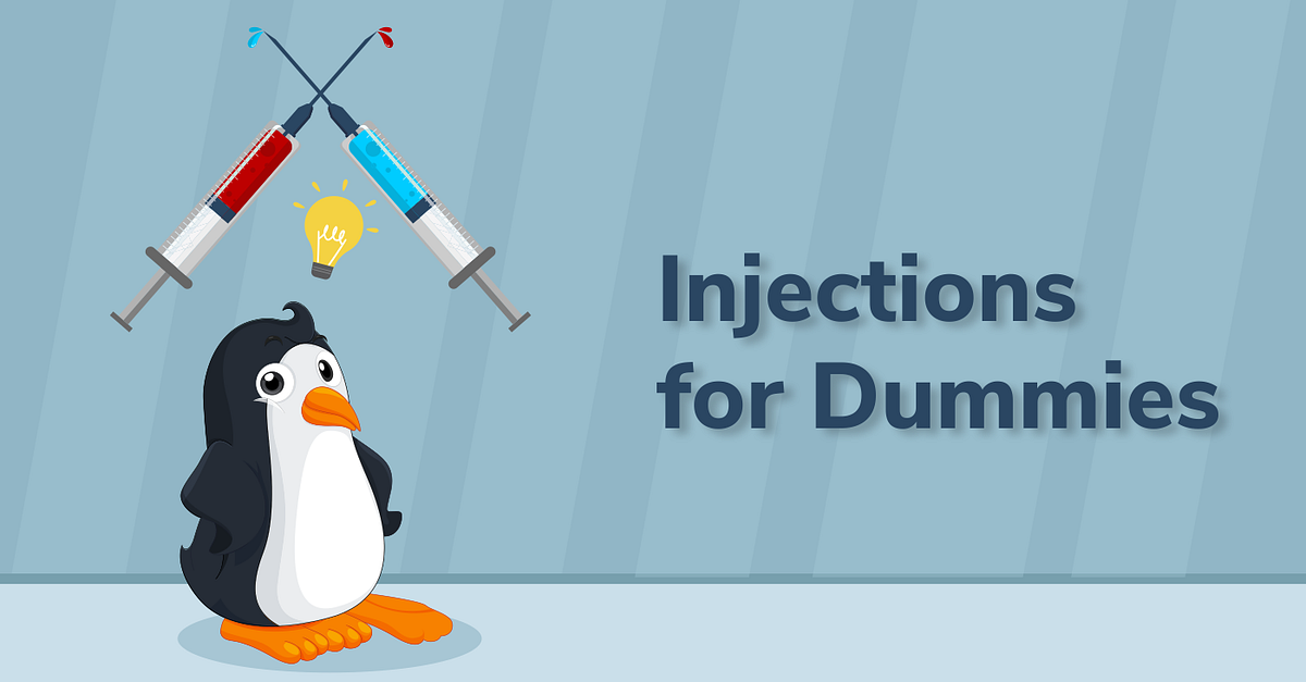 Injections for Dummies. Let’s learn about Injection issues with… | by ...