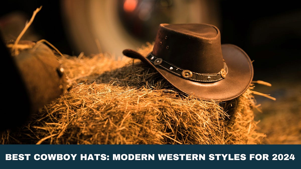Best Cowboy Hats: Modern Western Styles for 2024 | by Rod's Western Palace, Inc. | Medium