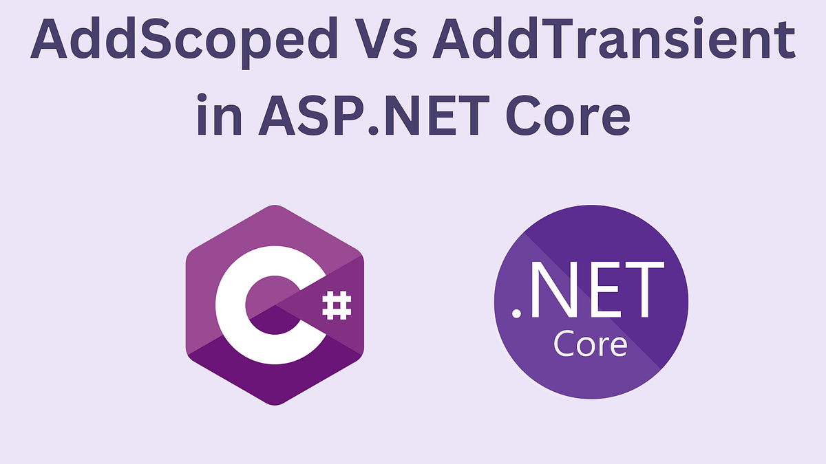 AddScoped Vs AddTransient in ASP.NET Core | by Yohan Malshika | Medium