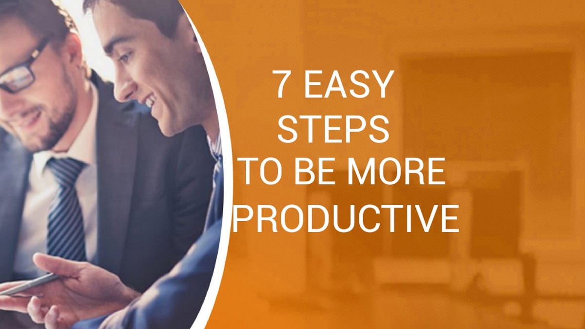 7 easy steps to be more productive: | by DrAswin MD | Medium