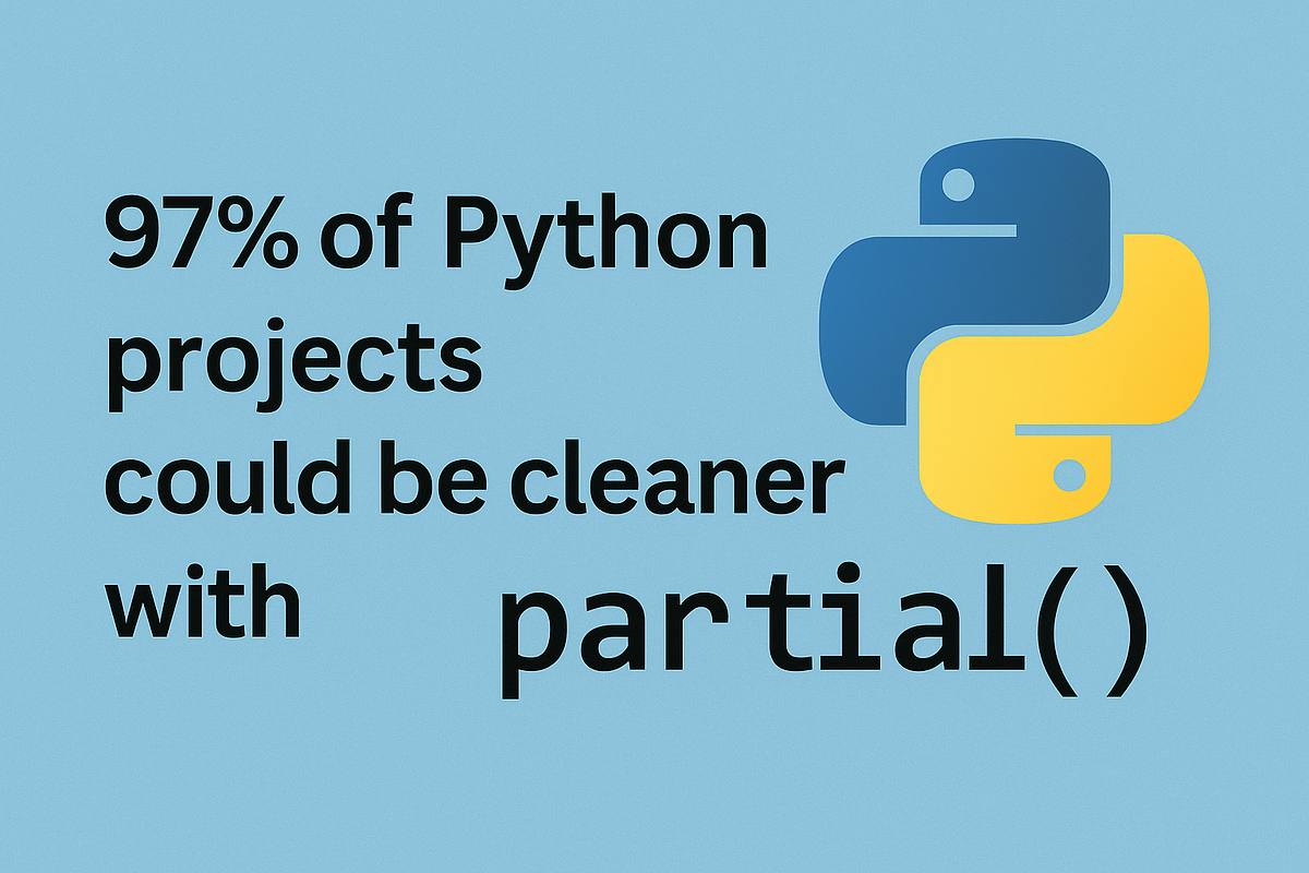 97% of Python Projects Could be cleaner with Partial() | by The Analyst's Edge | Top Python ...