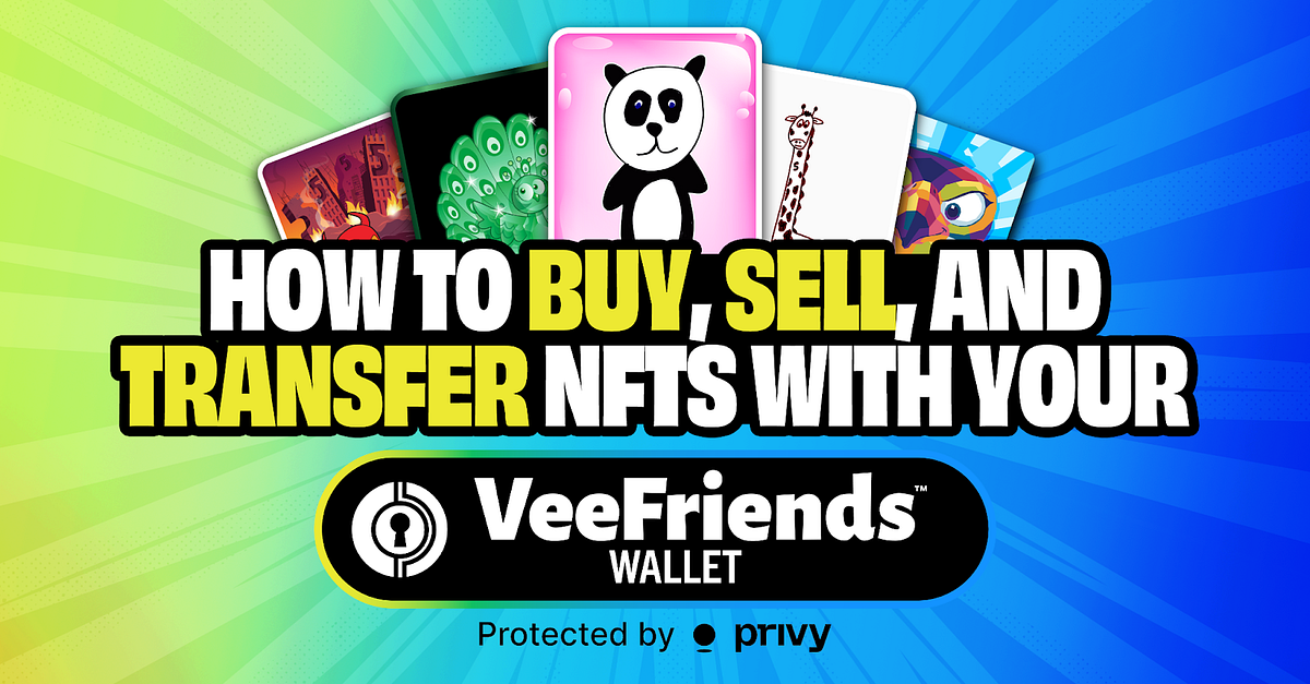 How to Buy, Sell, and Transfer NFTs with Your VeeFriends Wallet | by VeeFriends | VeeFriends