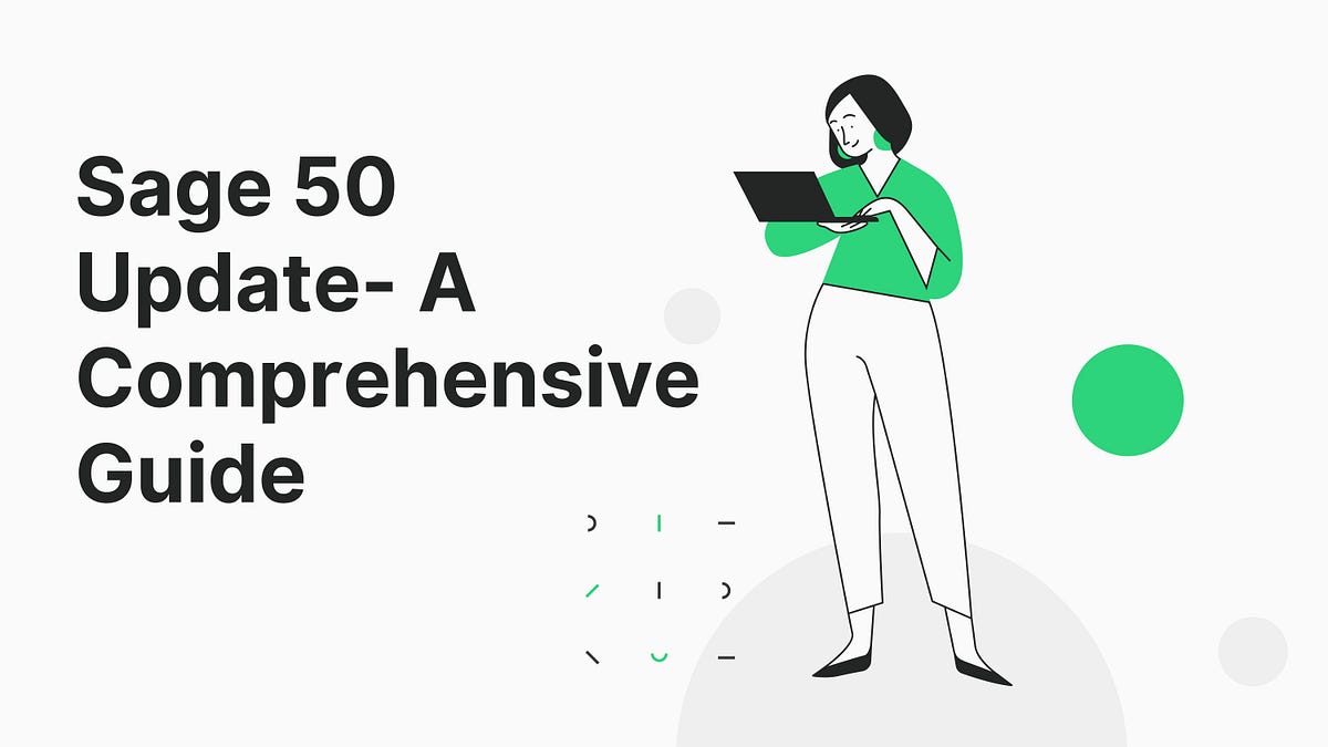 Sage 50 Update- A Comprehensive Guide | by Andrew Smith | Medium