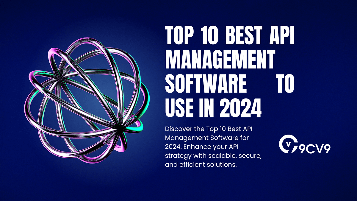 Top 10 Best API Management Software to Use in 2024 | by 9cv9 HR and ...