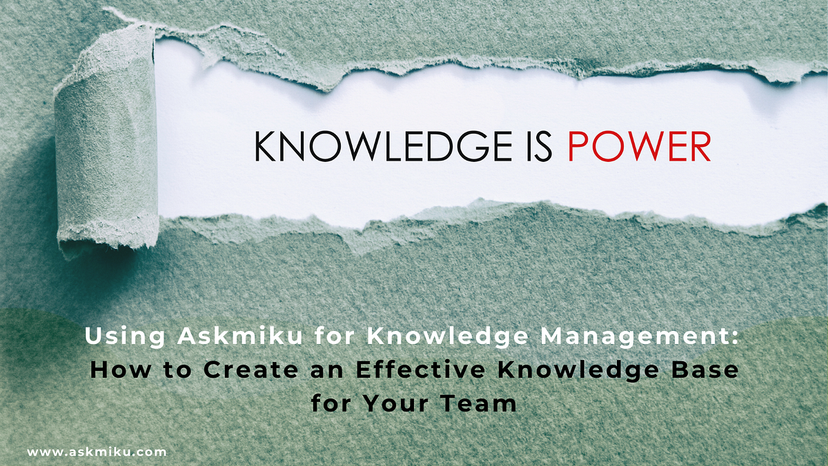 Using Askmiku for Knowledge Management: How to Create an Effective Knowledge Base for Your Team ...