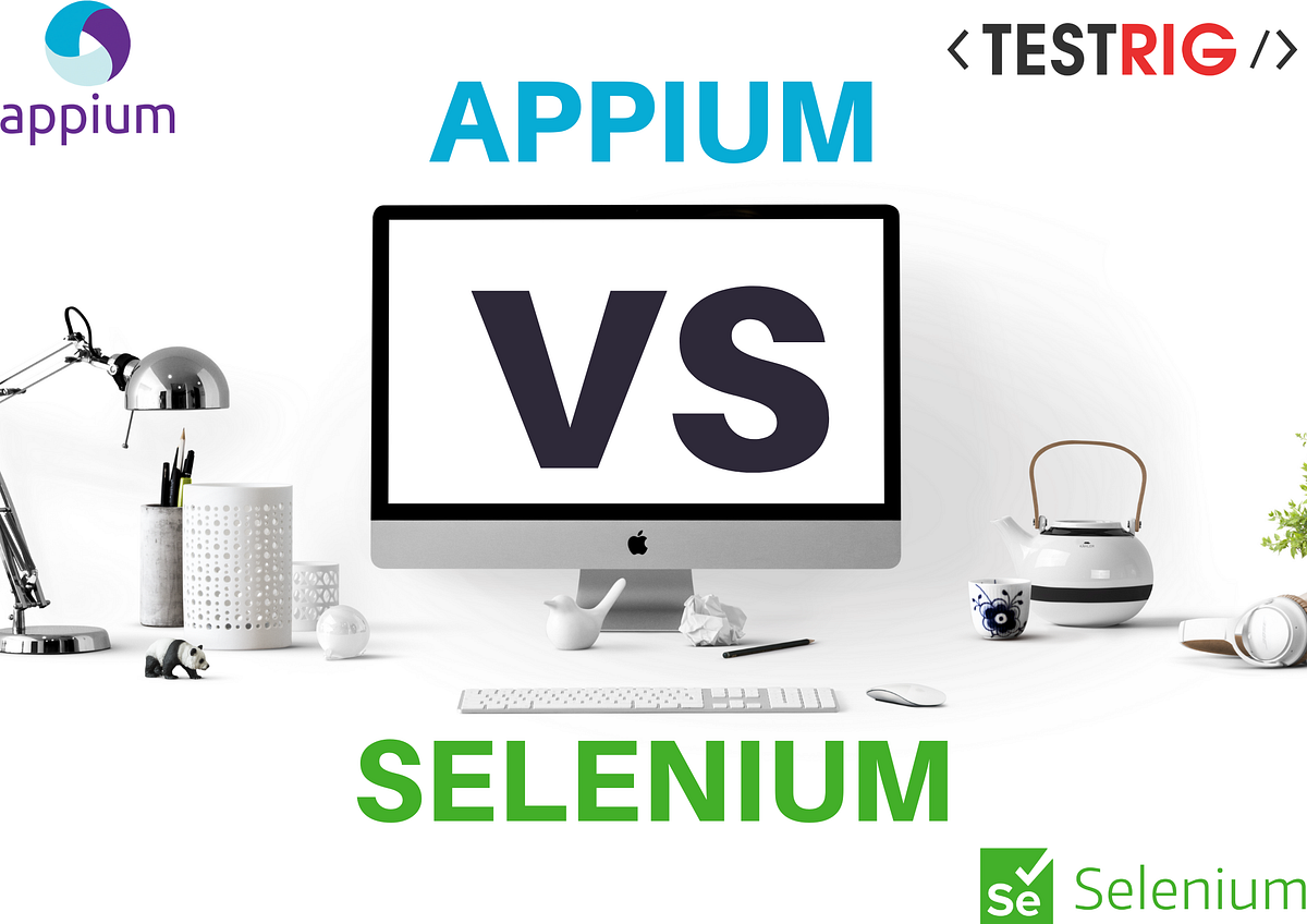 Appium VS Selenium. In today’s industrialized world, mobile… | by ...