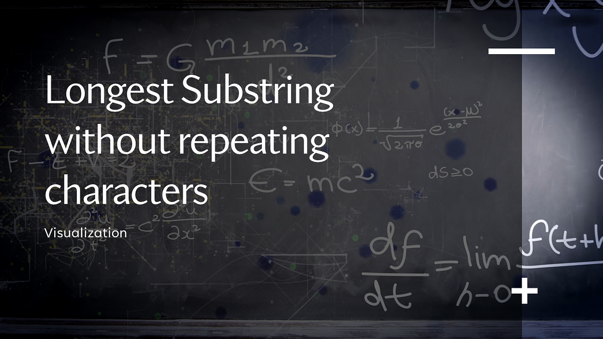 Be a better engineer: Longest Substring without Repeating Characters | by Jesús | Medium