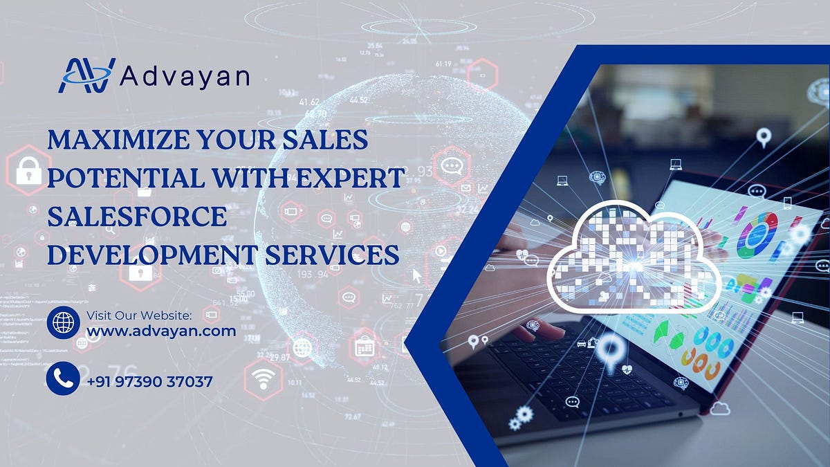 Maximize Your Sales Potential with Expert Salesforce Development Services — Advayan | by ...