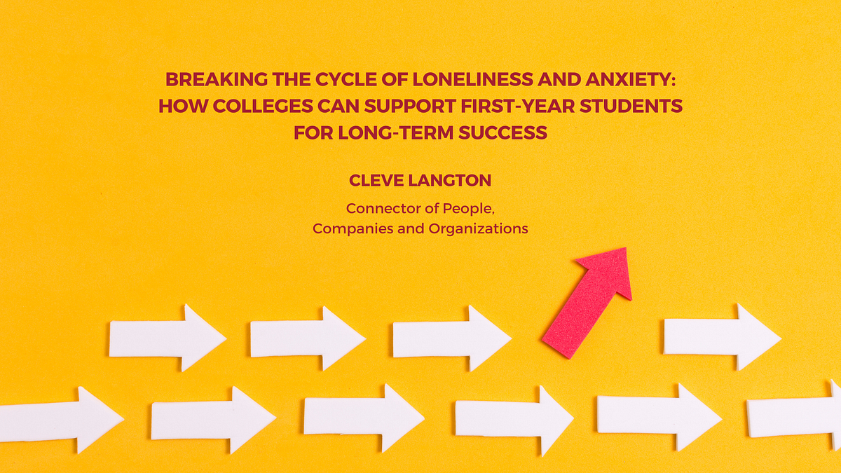 Breaking the Cycle of Loneliness and Anxiety: How Colleges Can Support ...