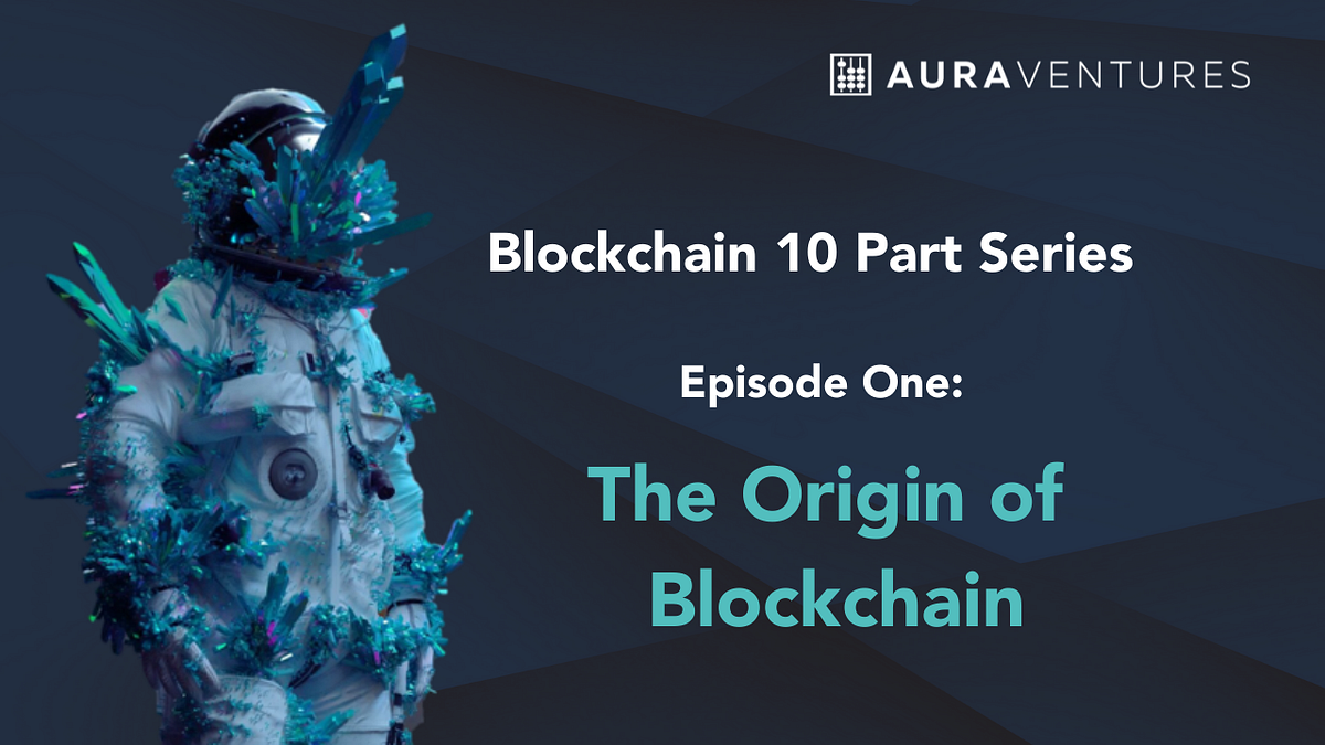 Part 1: The Origin of Blockchain. Every year, slowly but surely, you ...