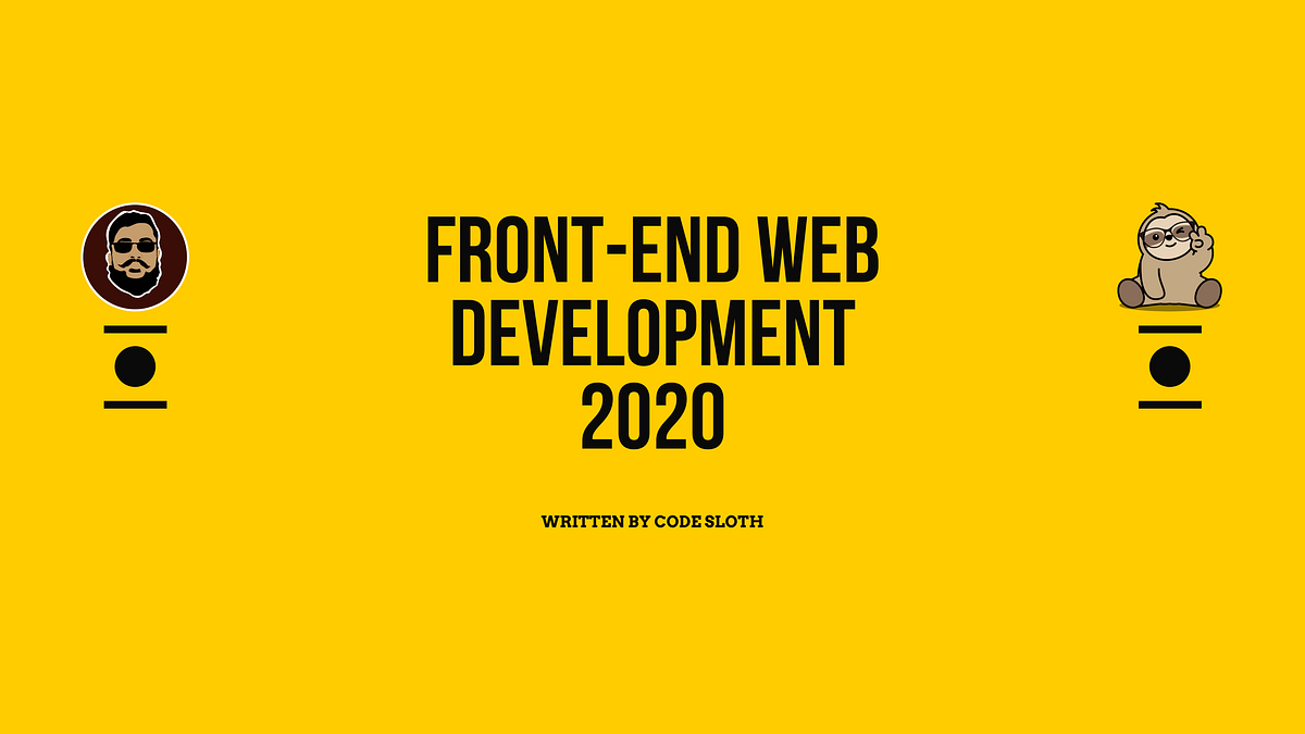 Front-end Web Development — Roadmap Decoded! | by Code Sloth | Medium