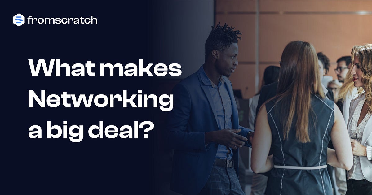 What Makes Networking A Big Deal? | by From Scratch | Medium