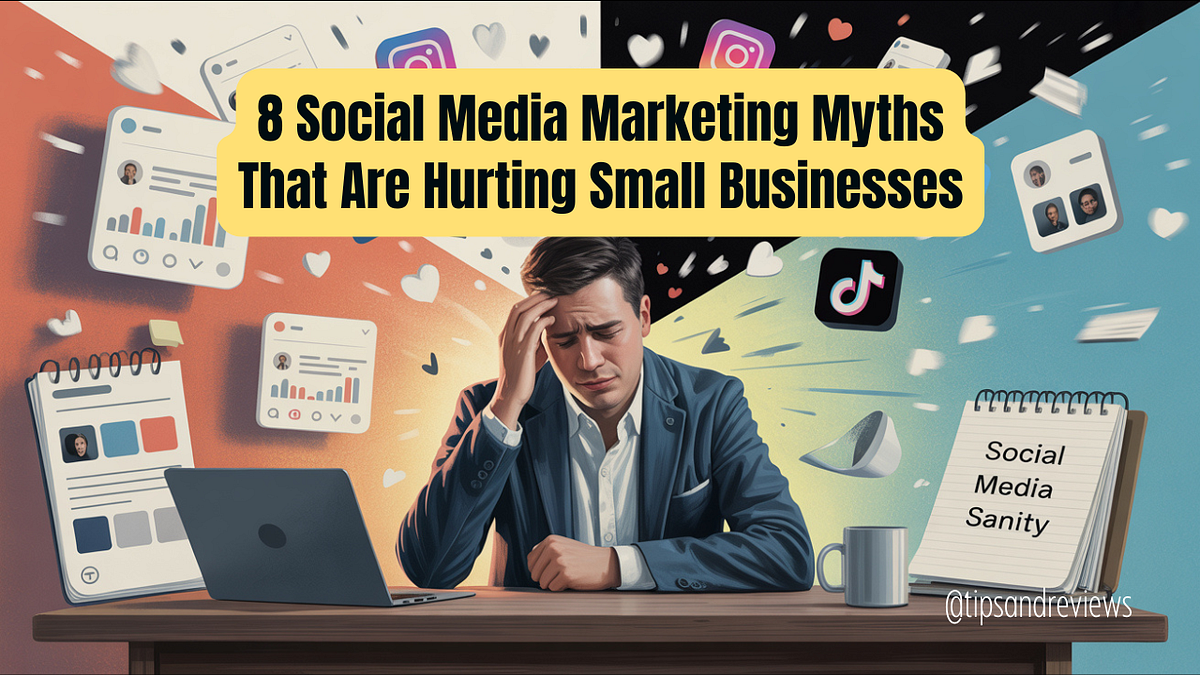 8 Social Media Marketing Myths That Are Hurting Small Businesses (I ...