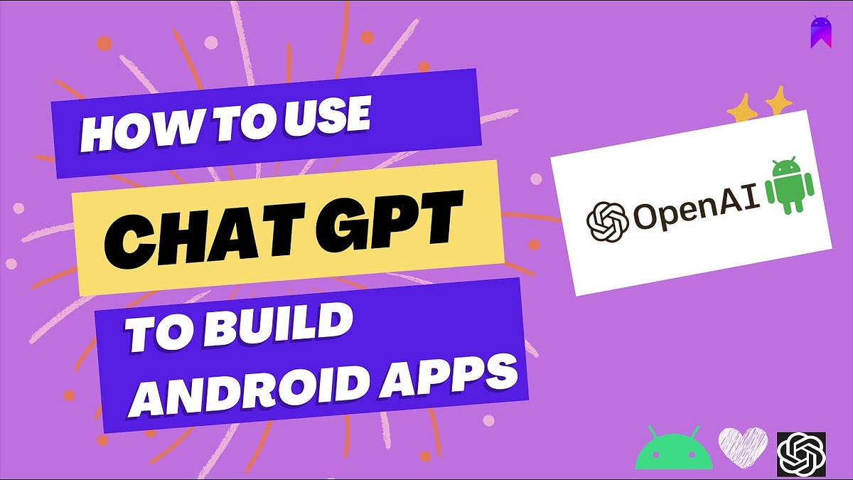 Enhancing Android App Development With Chat Gpt A Step By Step Guide By Sachin Rajput