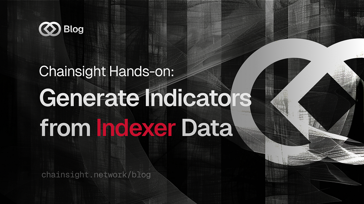 Chainsight Hands-On: Generate Indicators from Indexer Data | by Chainsight | Feb, 2024 | Medium