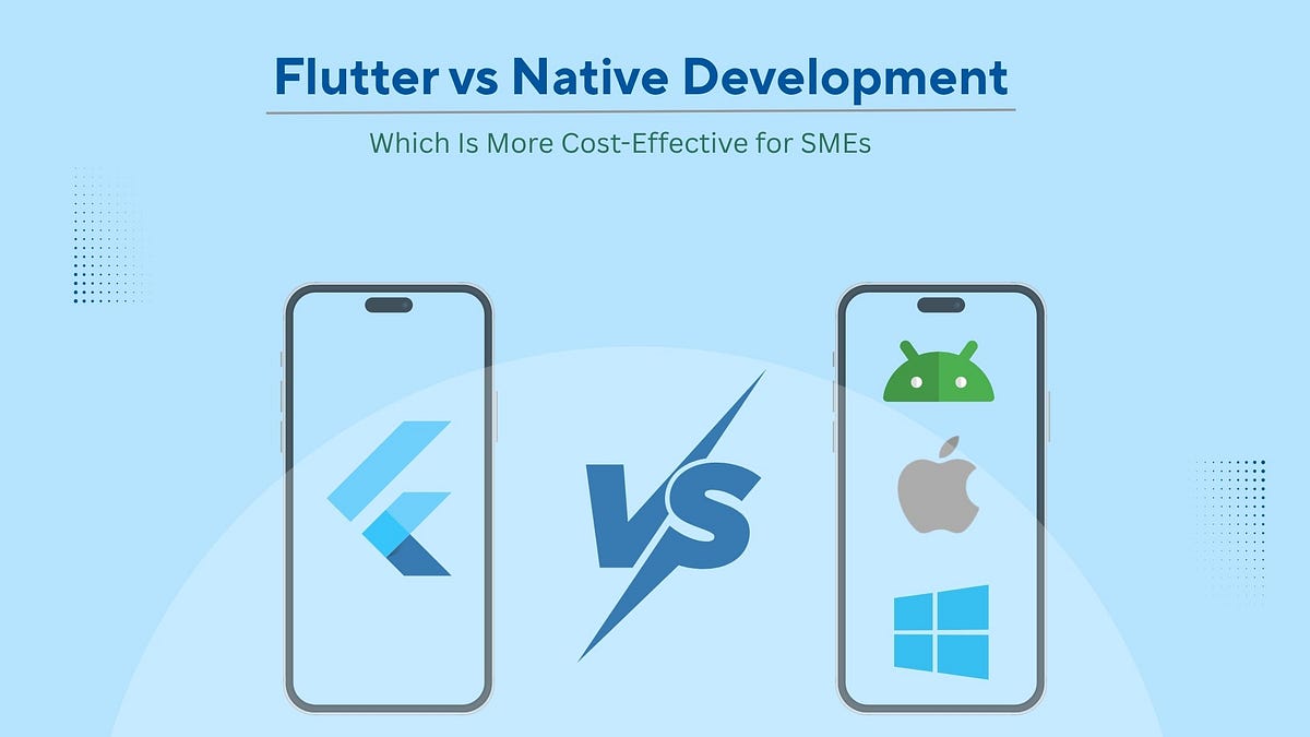 Flutter vs Native Development: Which Is More Cost-Effective for SMEs? | by Emily Katherine ...