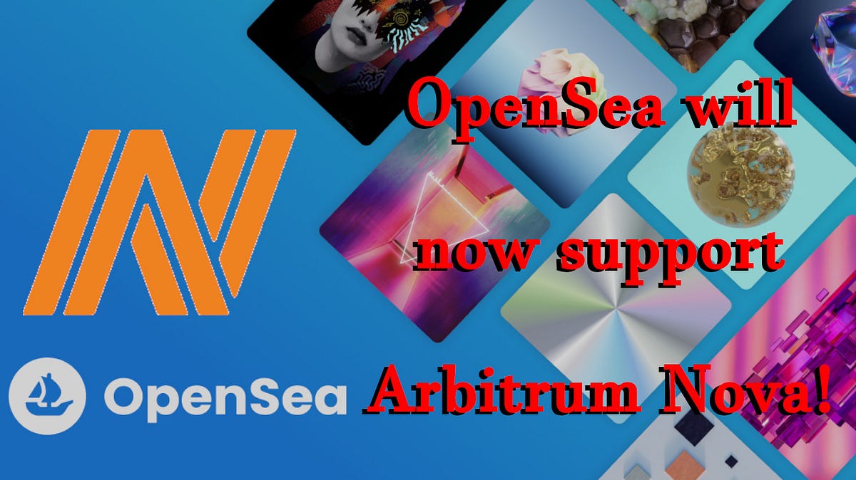 OpenSea will now support Arbitrum Nova! | by CryptoGod-1 | Medium