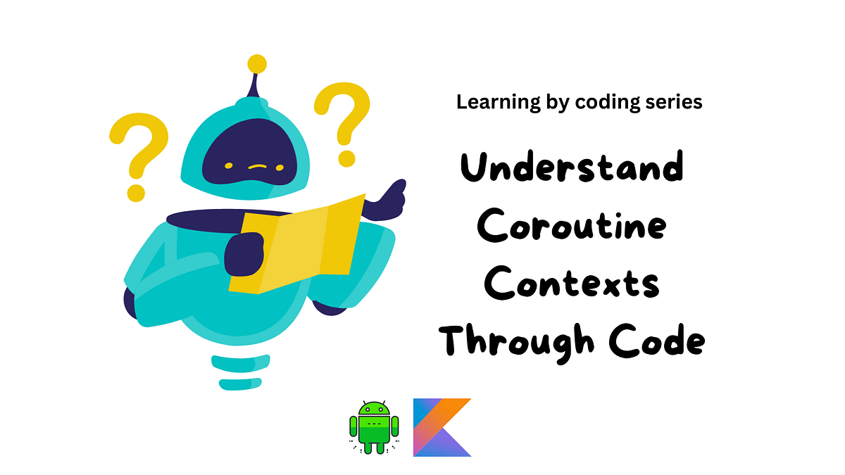 Coroutine Context through code. 🌟Members can scroll down to enjoy… | by Android Dev Nexus ...