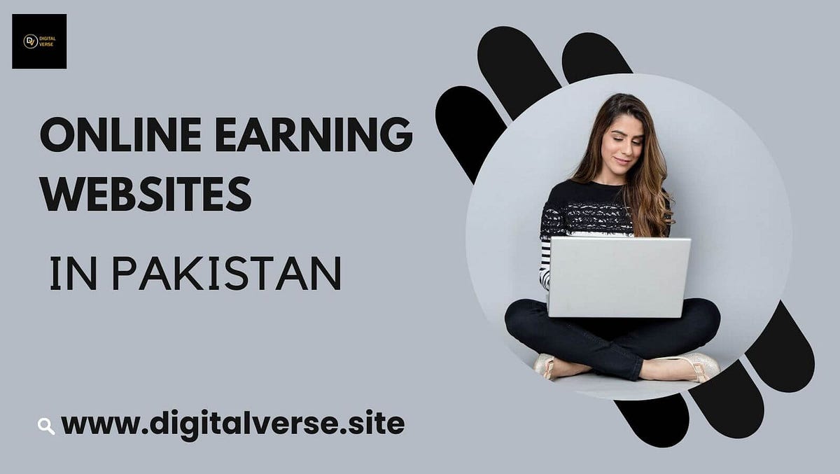 Earning Websites in Pakistan: A Comprehensive Guide | by Alex | Medium