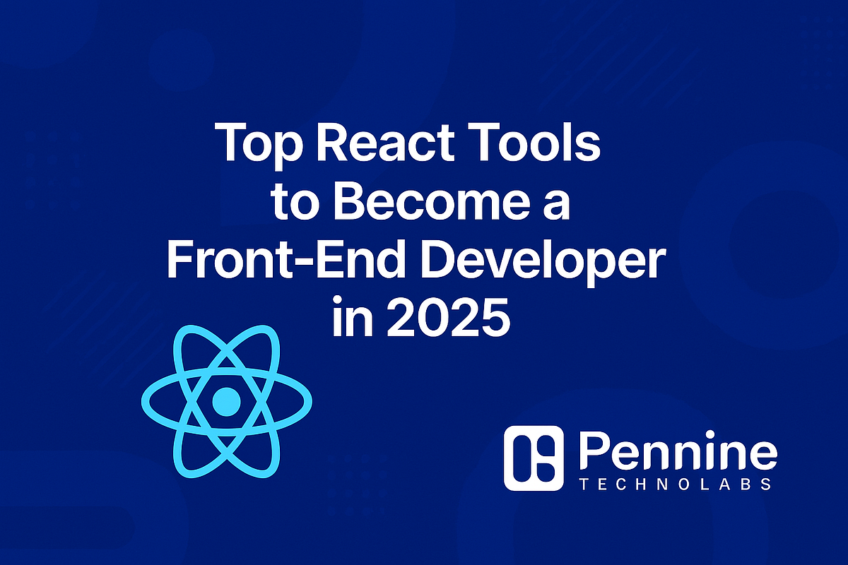 Top React Tools to Become a Front-End Developer in 2025 | by Web Technology | Jul, 2025 | Medium