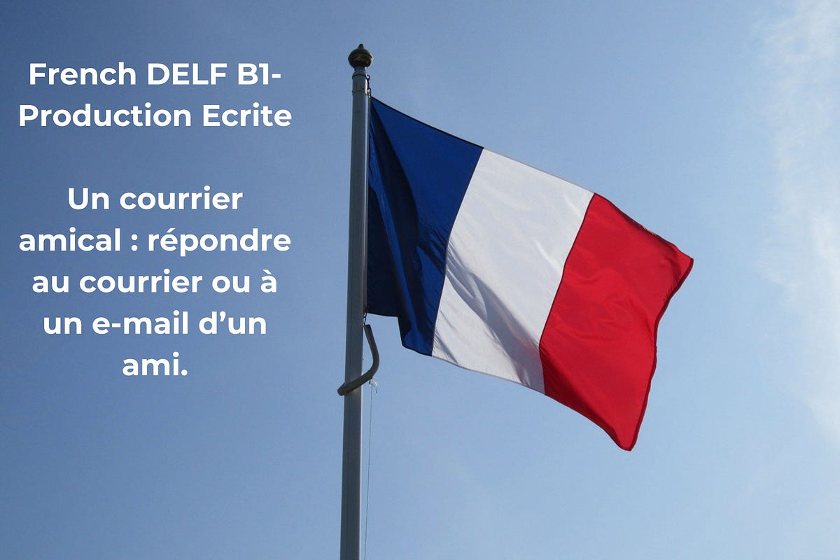 French DELF B1- Production Ecrite | by Dr. Archa Thakore | Dec, 2023 ...