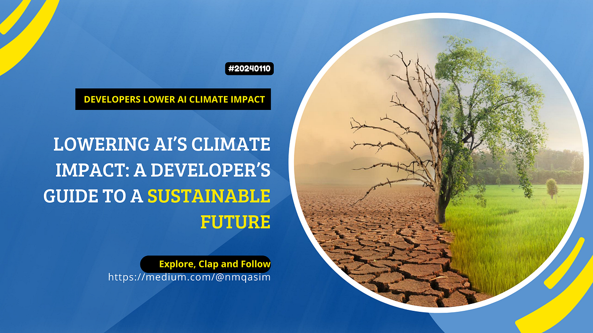 How Developers Can Lower AI's Climate Impact: Building a Sustainable ...