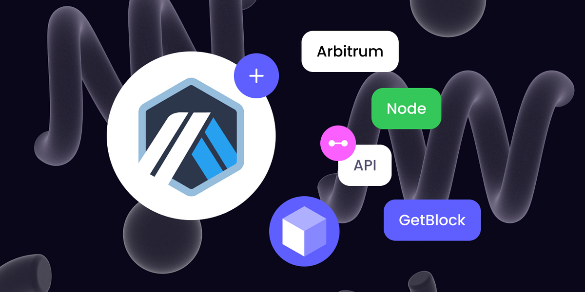 GetBlock Starts Providing Access to Arbitrum Nodes APIs: Details | by GetBlock | GetBlock | Medium