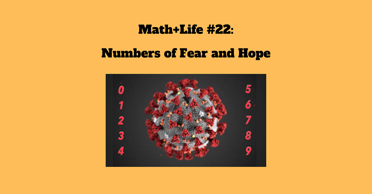 Numbers of Fear and Hope. Math+Life #22, March 21, 2020 | by Nikita ...