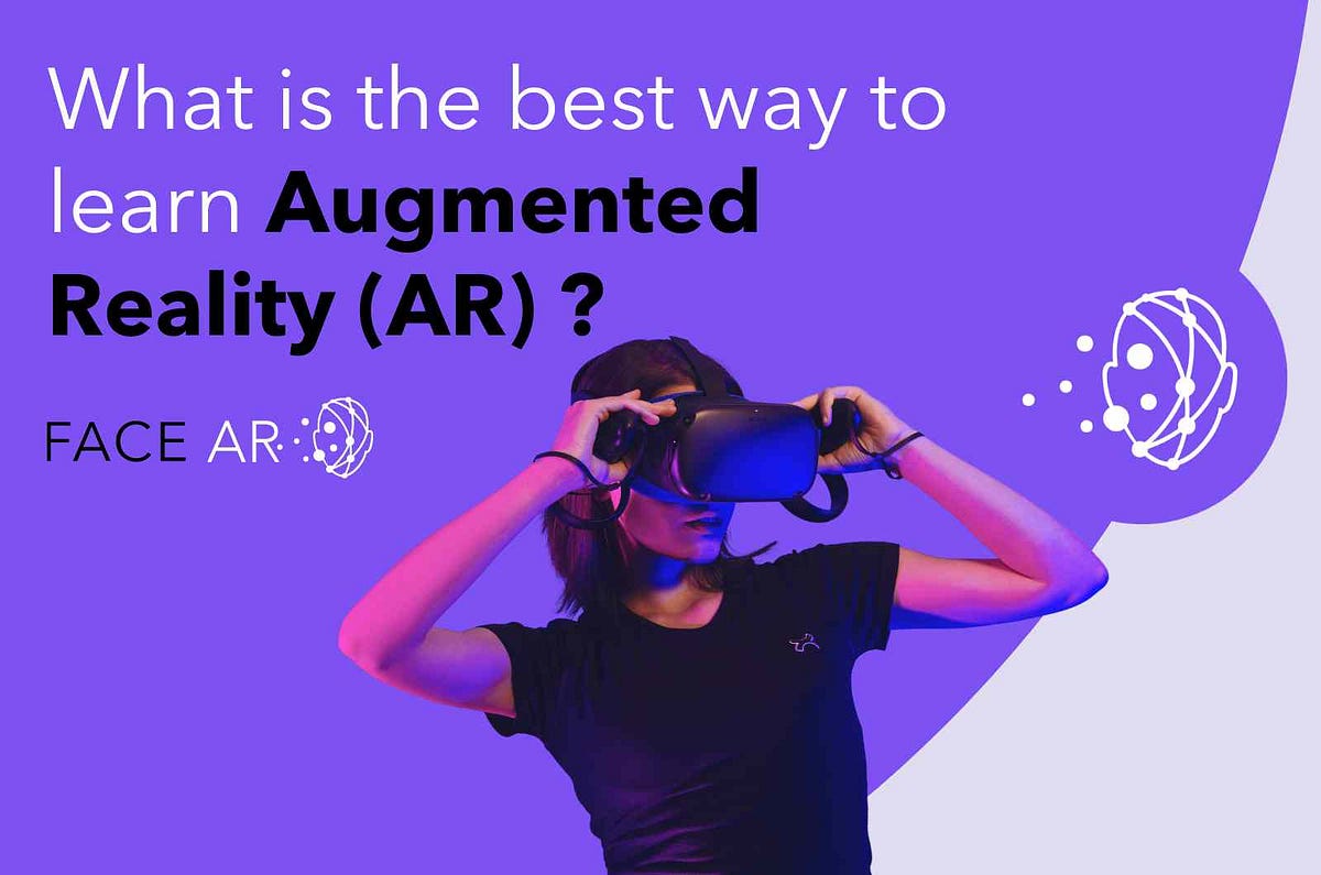 What is the Best Way to Learn Augmented Reality (AR)? | by FaceAR | Medium