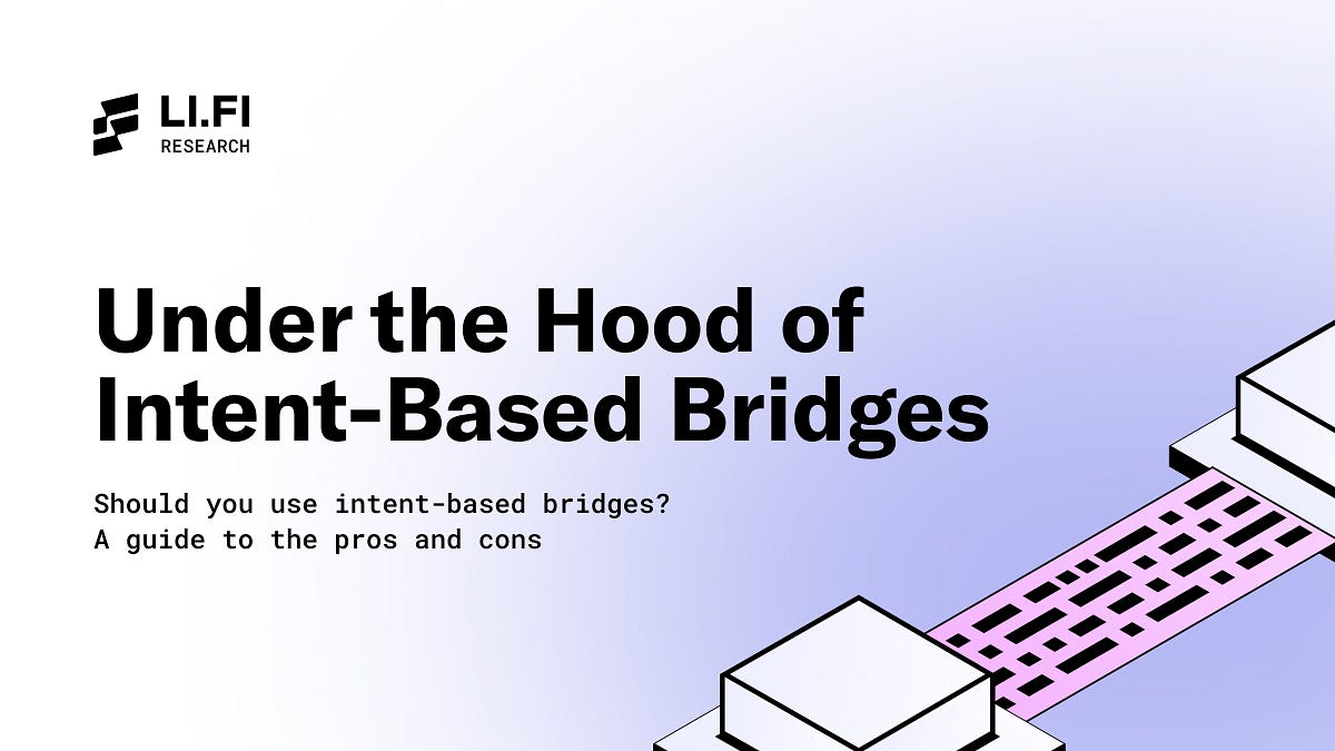 Under the Hood of Intent-Based Bridges | by Yash Chandak | LI.FI Blog