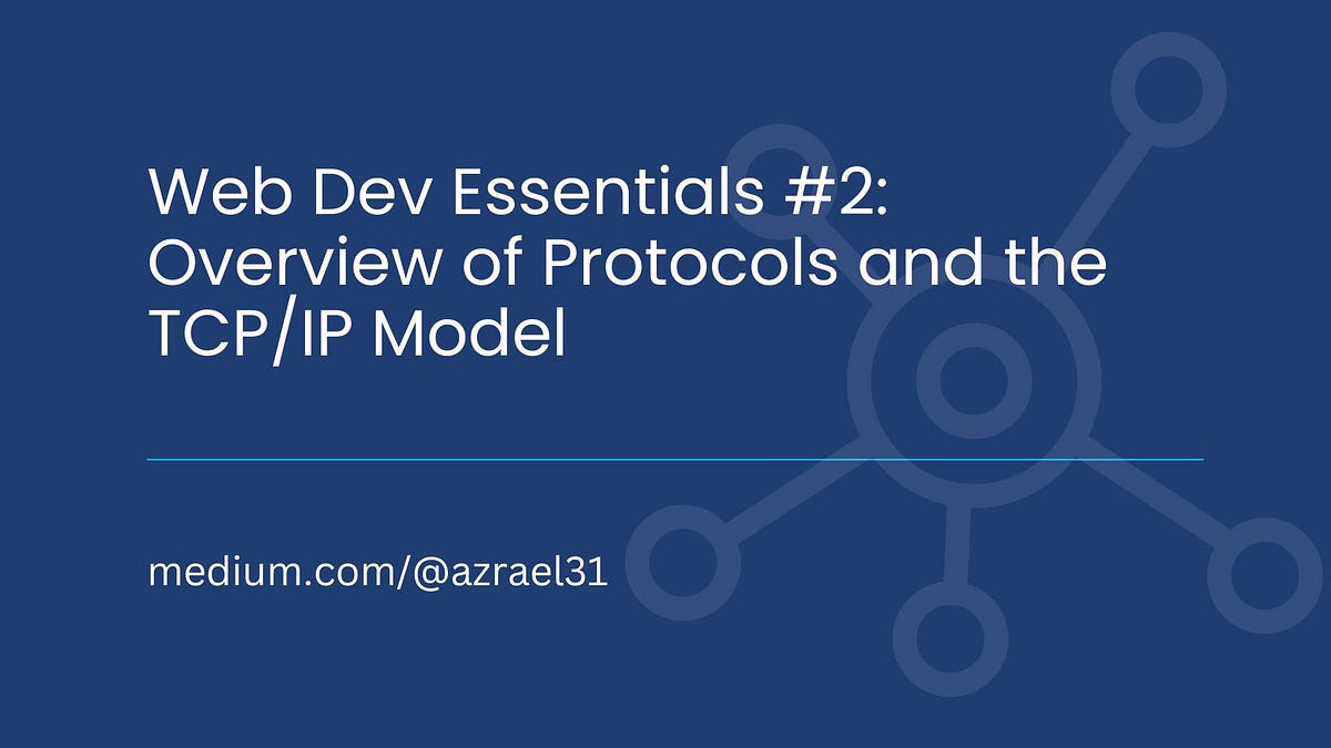Web Dev Essentials #2: Overview of Protocols and the TCP/IP Model | by Chinmay Ghungurde | Jan ...