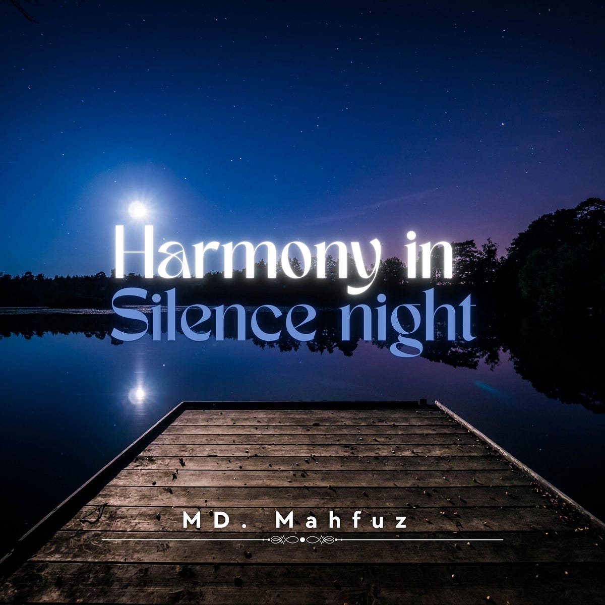 Md. Mahfuz: Crafting “Harmony in Silence Night” and Redefining ...