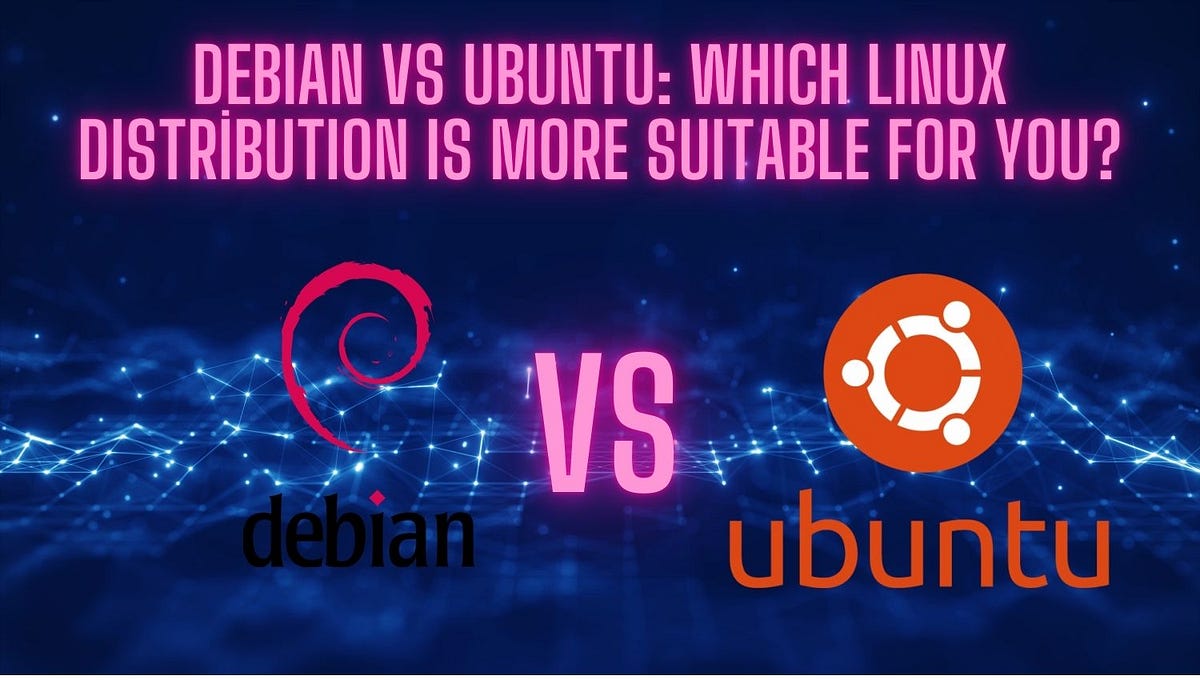 Debian vs Ubuntu: Which Linux Distribution Should You Choose? | by Deniz Halil | Aug, 2024 | Medium