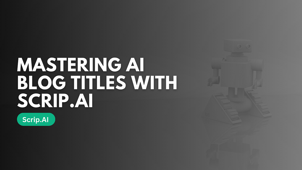 The Art of Crafting Captivating Titles | by ScripAi | Medium