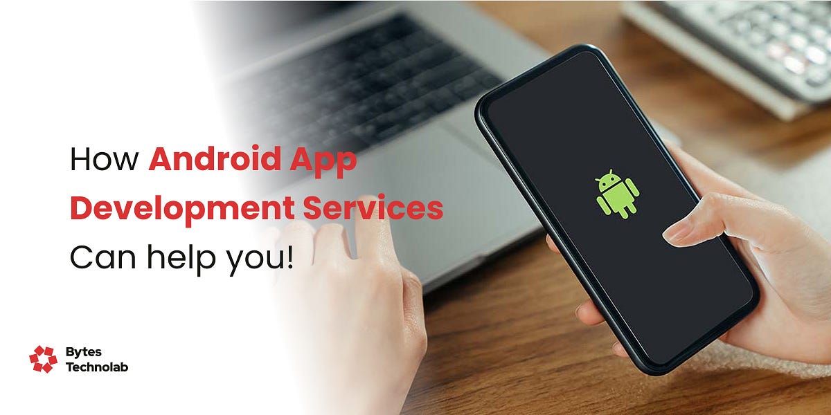 How Android App Development Services Can help you! | by Roberto Swartz ...