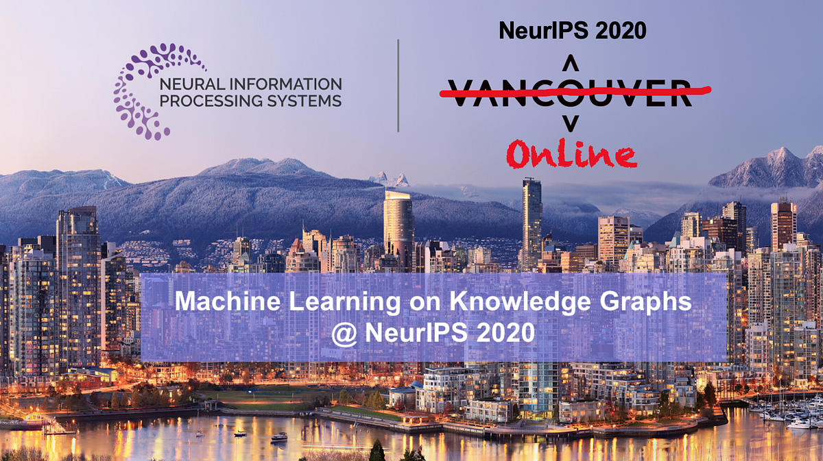 Machine Learning on Knowledge Graphs @ NeurIPS 2020 | by Michael Galkin ...