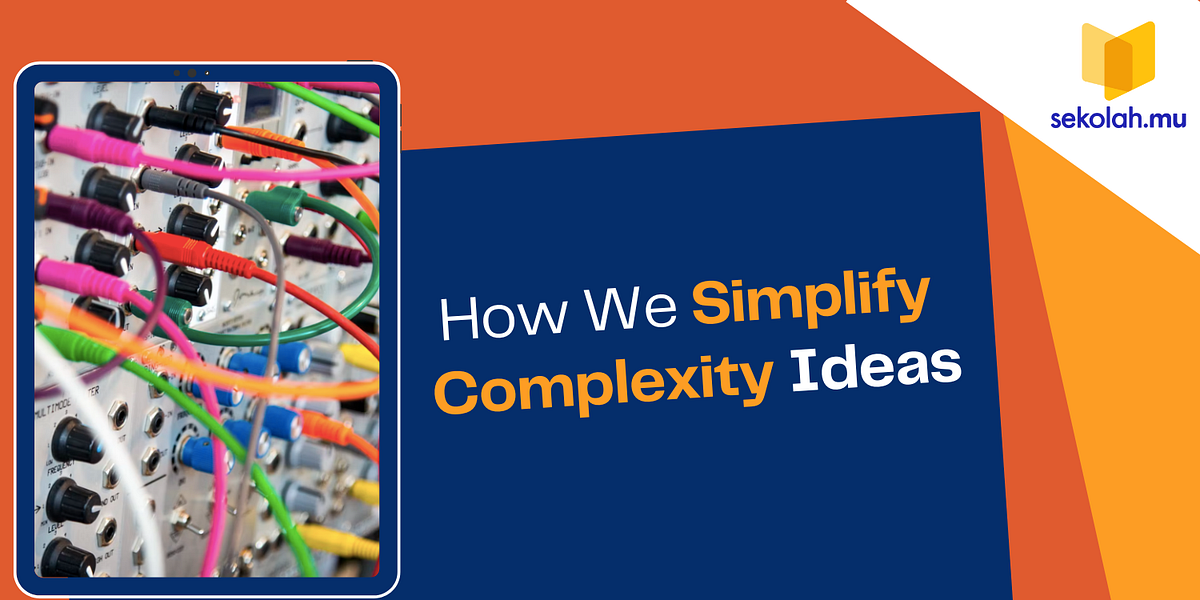 How We Simplify Complexity Ideas. “For every complex problem, there is ...