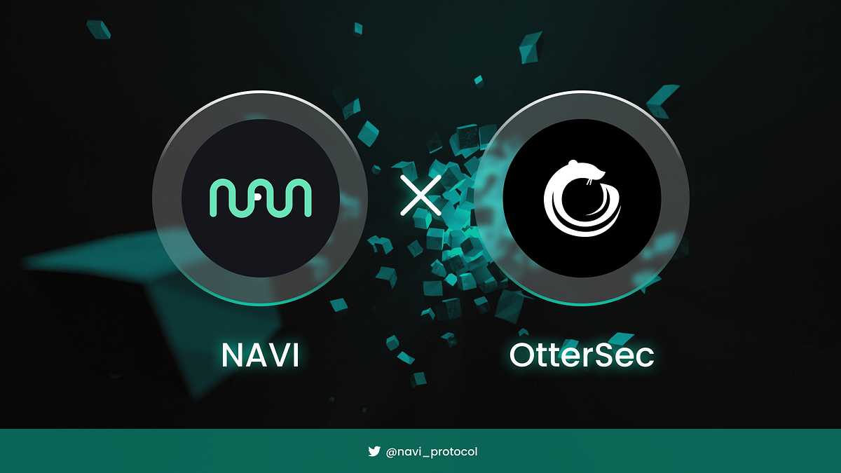 NAVI Protocol: Leading the Way in DeFi Security with OtterSec Audit | by Navi Protocol | Medium