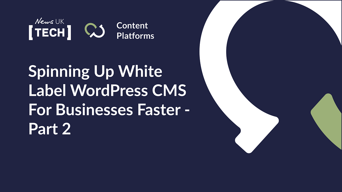 Spinning up white label WordPress CMS for businesses faster -Part 2 ...