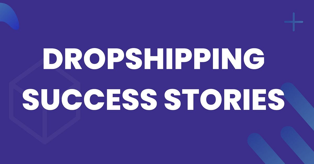 Dropshipping Success Stories: The Inspiration You Need! | by Ron'dre ...