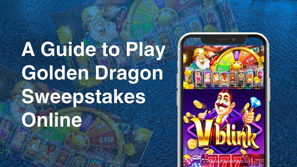 A Guide to Play Golden Dragon Sweepstakes Online | by Krishna kumari ...