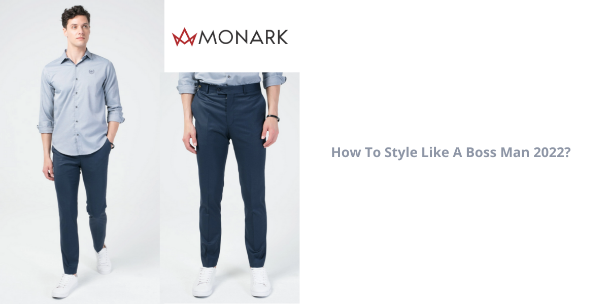 How To Style Like A Boss Man 2022? | by Monark | Medium