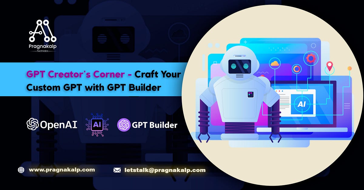 GPT Creator’s Corner — Craft Your Custom GPT with GPT Builder | by Pragnakalp Techlabs ...